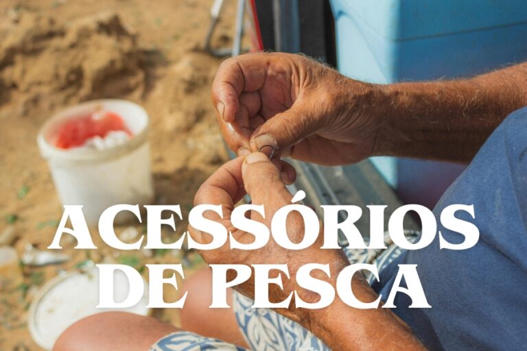 Os principais acessórios de pesca que todo pescador deve ter - Pescaria BR